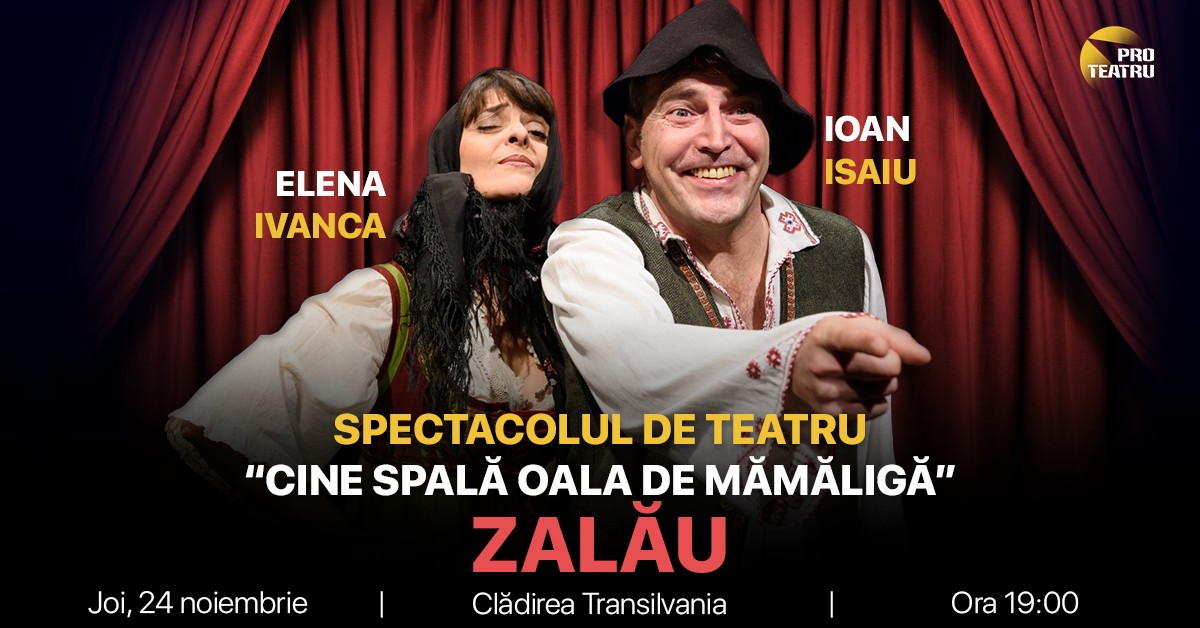 Spectacol de teatru la Zalău: „Cine spală oala de mămăligă”, cu Elena ...