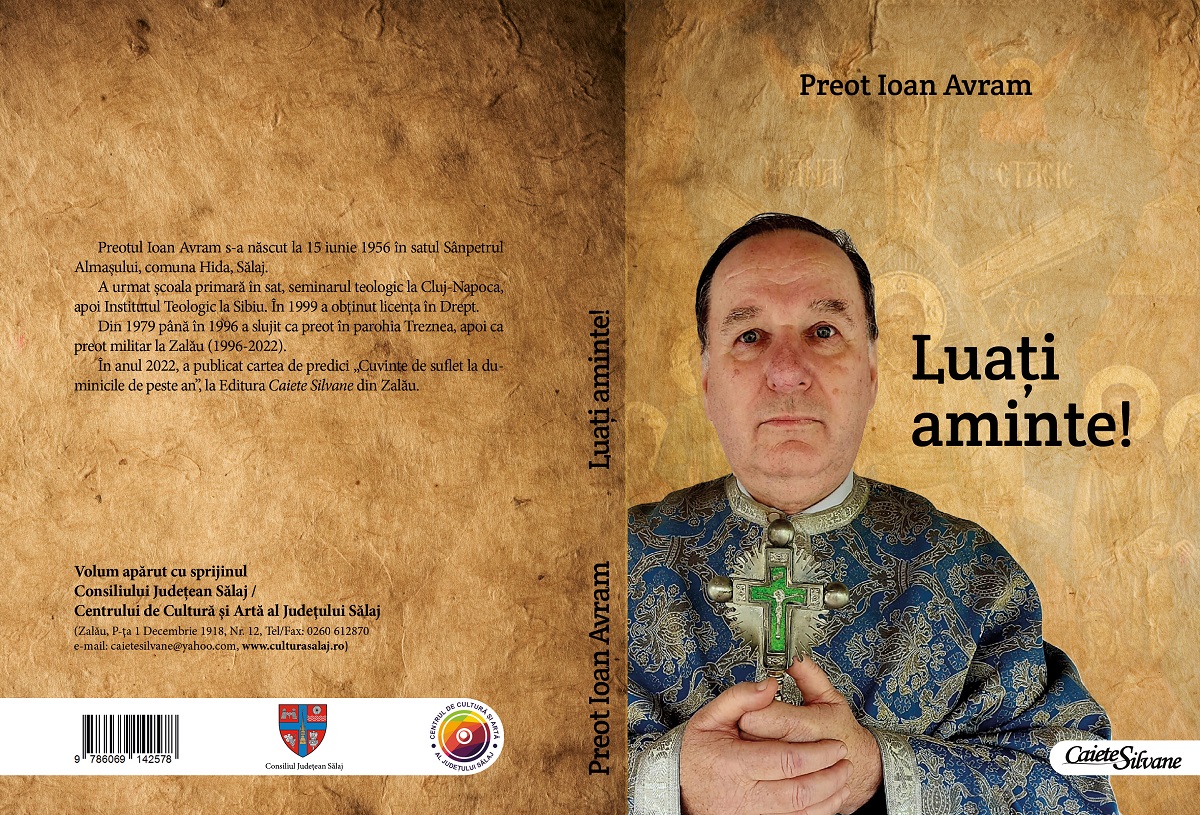 La Editura „Caiete Silvane” a apărut o nouă carte semnată de preotul Ioan Avram, „Luați aminte ...